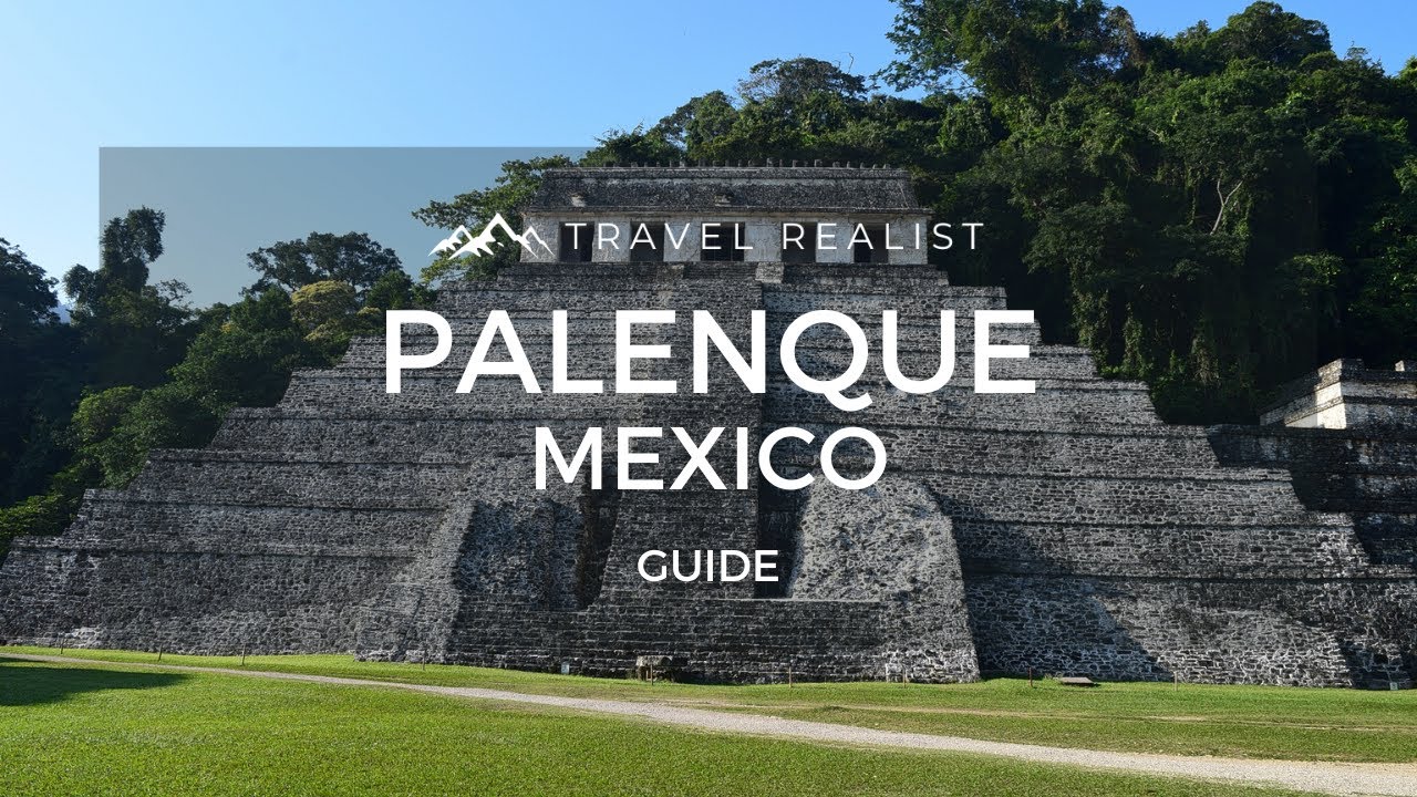 Palenque: Temples On The Mountain Slopes - Travel Realist